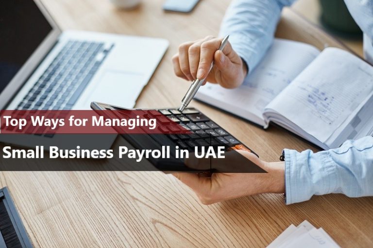 Top Ways for Managing Small Business Payroll in UAE
