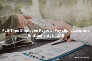 Full-Time Employee Payroll and Leaves Entitlement in UAE